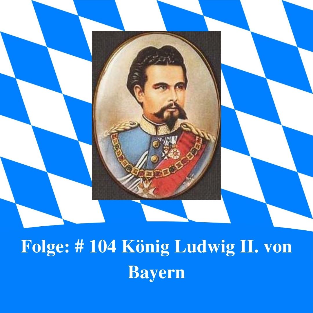 Folge: #104 König Ludwig II. von Bayern - Mane Thaler